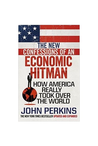 The New Confessions Of An Economic Hit Man - John Perkins The New Confessions Of An Economic Hit Man - John Perkins