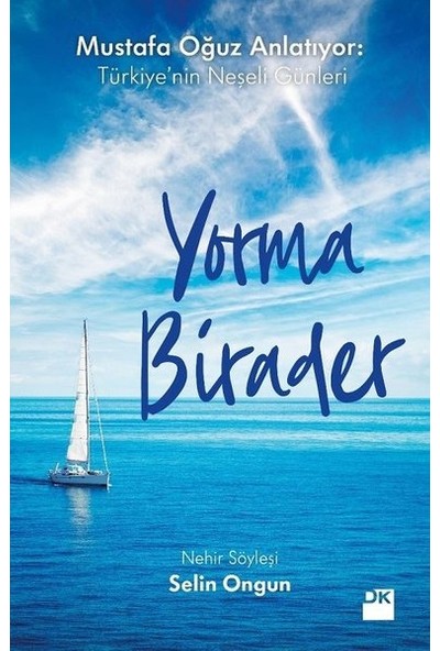 Yorma Birader-Mustafa Oğuz Anlatıyor: Türkiye'nin Neşeli Günleri