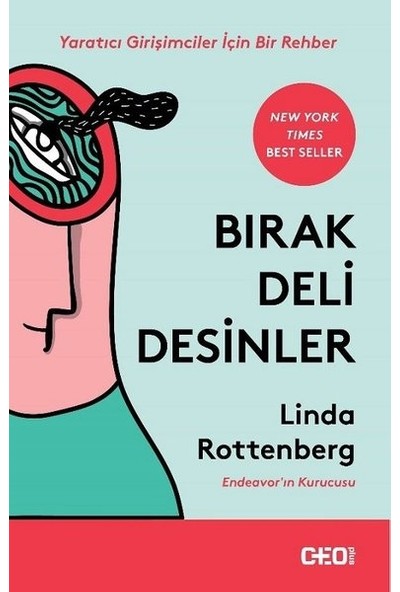Bırak Deli Desinler-Yaratıcı Girişimciler İçin Bir Rehber Bırak Deli Desinler-Yaratıcı Girişimciler İçin Bir Rehber