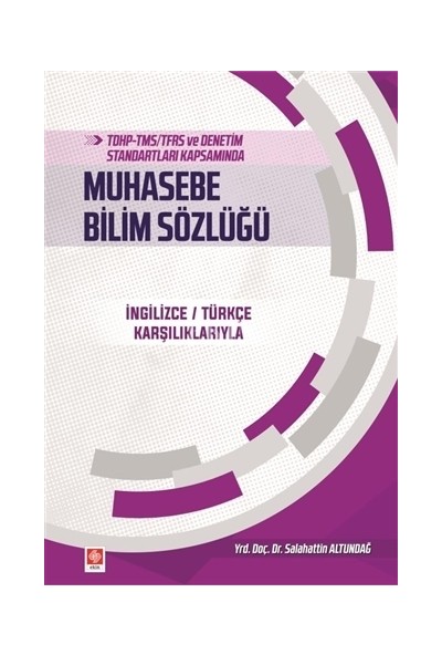 TDHP-TMS/TFRS ve Denetim Standartları Kapsamında Muhasebe Bilim Sözlüğü - Salahattin Altundağ TDHP-TMS/TFRS ve Denetim Standartları Kapsamında Muhasebe Bilim Sözlüğü - Salahattin Altundağ