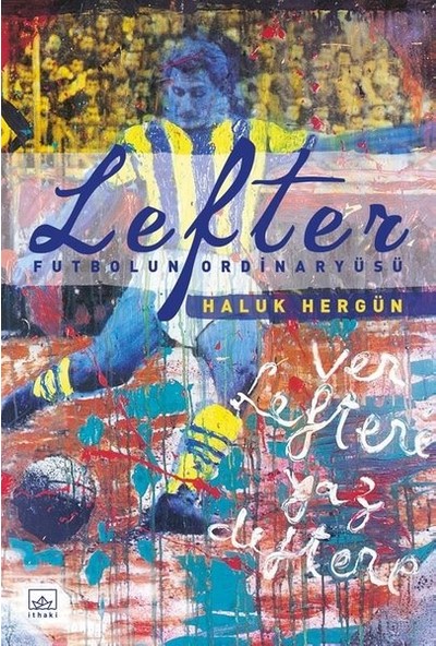 Lefter - Futbolun Ordinaryüsü - Haluk Hergün Lefter - Futbolun Ordinaryüsü - Haluk Hergün