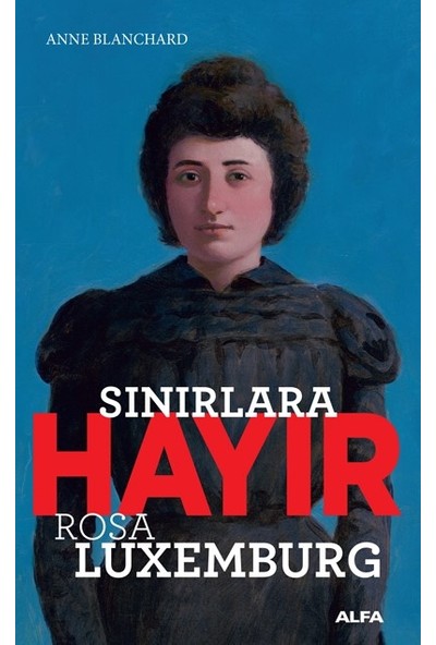 Sınırlara Hayır-Rosa Luxemburg - Anne Blanchard Sınırlara Hayır-Rosa Luxemburg - Anne Blanchard