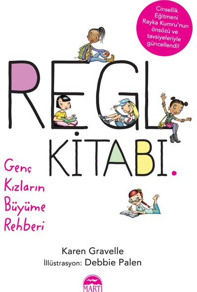 Regl Kitabı - Genç Kızların Büyüme Rehberi - Karen Gravelle