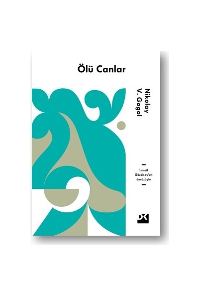 Ölü Canlar İsmail Güzelsoy'un Önsözüyle - Nikolay Vasilyeviç Gogol Ölü Canlar İsmail Güzelsoy'un Önsözüyle - Nikolay Vasilyeviç Gogol