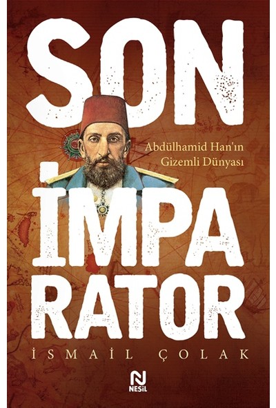 Son İmparator - Abdülhamid Han'ın Gizemli Dünyası Son İmparator - Abdülhamid Han'ın Gizemli Dünyası