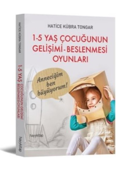 1-5 Yaş Çocuğunun Gelişimi Beslenmesi Oyunları - Hatice Kübra Tongar 1-5 Yaş Çocuğunun Gelişimi Beslenmesi Oyunları - Hatice Kübra Tongar