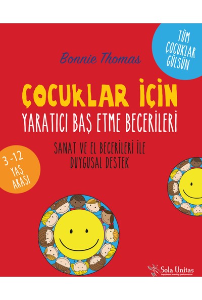 Çocuklar İçin Yaratıcı Baş Etme Becerileri / Sanat ve El Becerileri ile Duygusal Destek - Bonnie Thomas Çocuklar İçin Yaratıcı Baş Etme Becerileri / Sanat ve El Becerileri ile Duygusal Destek - Bonnie Thomas