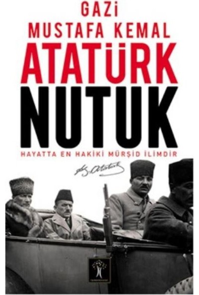 Nutuk - Gazi Mustafa Kemal Atatürk Nutuk - Gazi Mustafa Kemal Atatürk