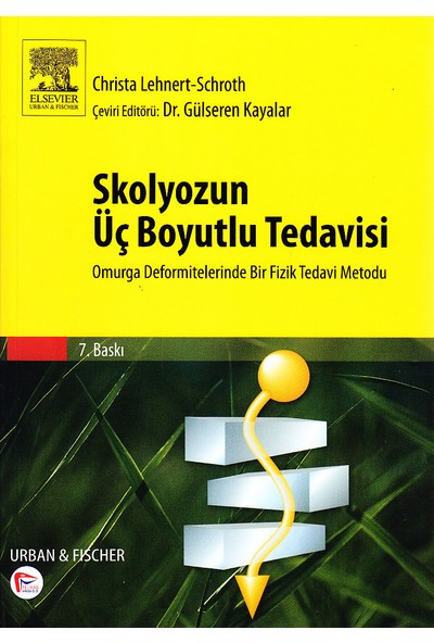 Skolyozun Üç Boyutlu Tedavisi, Omurga Deformitelerinde Bir Fizik Tedavi Metodu Skolyozun Üç Boyutlu Tedavisi, Omurga Deformitelerinde Bir Fizik Tedavi Metodu