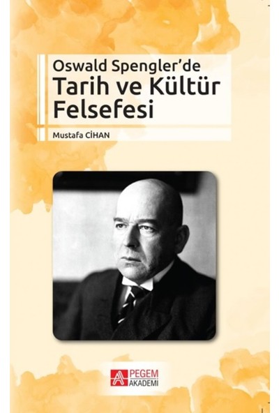 Oswald Spengler’De Tarih Ve Kültür Felsefesi