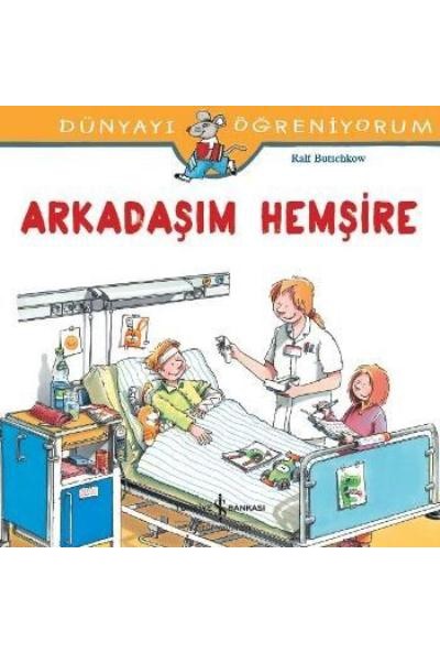 Arkadaşım Hemşire: Dünyayı Öğreniyorum - Ralf Butschkow