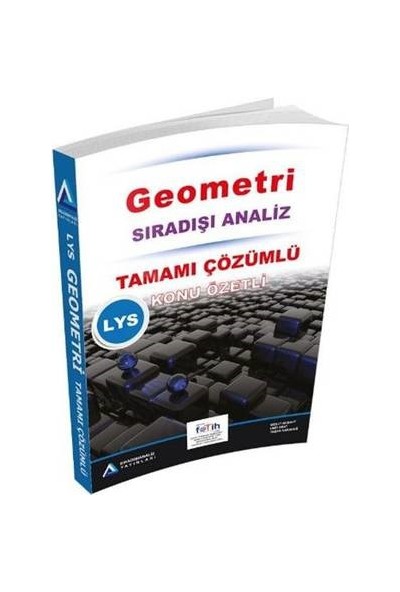 Geometri Sıradışı Analiz Tamamı Çözümlü Konu Özetli LYS - Mesut Akbaht Geometri Sıradışı Analiz Tamamı Çözümlü Konu Özetli LYS - Mesut Akbaht