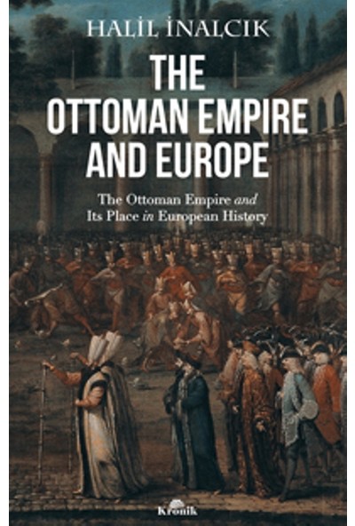 The Ottoman Empıre And Europe - Halil İnalcık