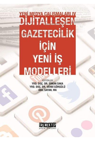 Yeni Medya Çalışmaları 4 (Dijitalleşen Gazetecilik İçin Yeni İş Modelleri) Yeni Medya Çalışmaları 4 (Dijitalleşen Gazetecilik İçin Yeni İş Modelleri)