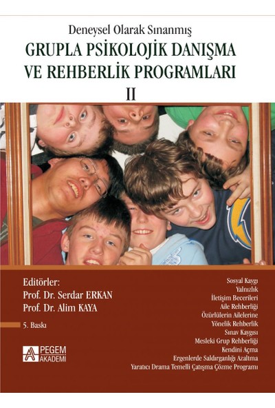 Deneysel Olarak Sınanmış Grupla Psikolojik Danışma ve Rehberlik Programları - 2. Cilt Deneysel Olarak Sınanmış Grupla Psikolojik Danışma ve Rehberlik Programları - 2. Cilt