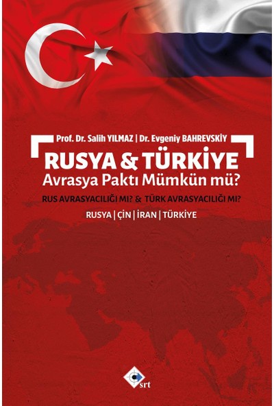 Rusya & Türkiye Avrasya Paktı Mümkün Mü? Rusya & Türkiye Avrasya Paktı Mümkün Mü?
