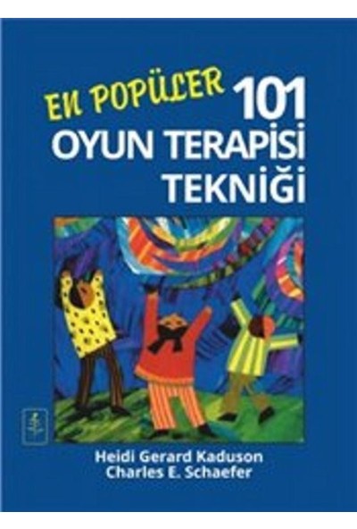 En Popüler 101 Oyun Terapisi Tekniği - 101 More Favorite Play Therapy Techniques - Heidi Gerard Kaduson En Popüler 101 Oyun Terapisi Tekniği - 101 More Favorite Play Therapy Techniques - Heidi Gerard Kaduson