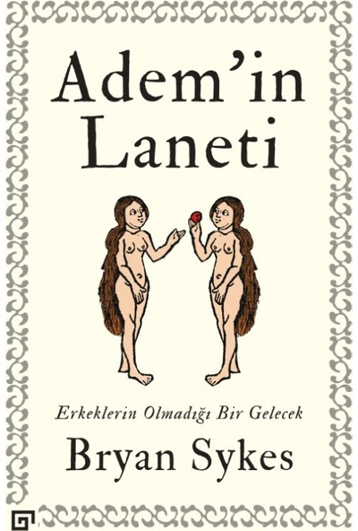 Adem’in Laneti: Erkeklerin Olmadığı Bir Gelecek - Bryan Sykes Adem’in Laneti: Erkeklerin Olmadığı Bir Gelecek - Bryan Sykes
