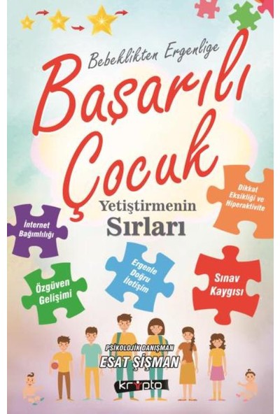 Bebeklikten Ergenliğe Başarılı Çocuk Yetiştirmenin Sırları - Esat Şişman Bebeklikten Ergenliğe Başarılı Çocuk Yetiştirmenin Sırları - Esat Şişman