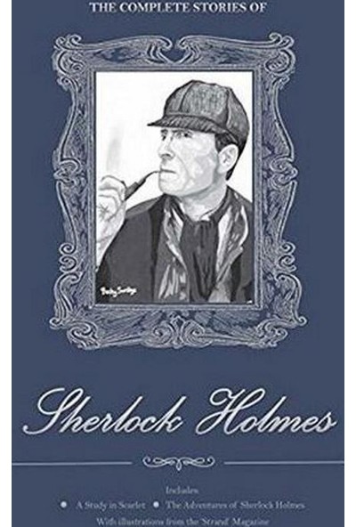The Complete Stories of Sherlock Holmes (Ciltli) - Sherlock Holmes The Complete Stories of Sherlock Holmes (Ciltli) - Sherlock Holmes