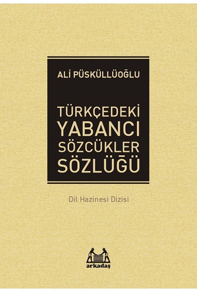 Türkçedeki Yabancı Sözcükler Sözlüğü Türkçedeki Yabancı Sözcükler Sözlüğü