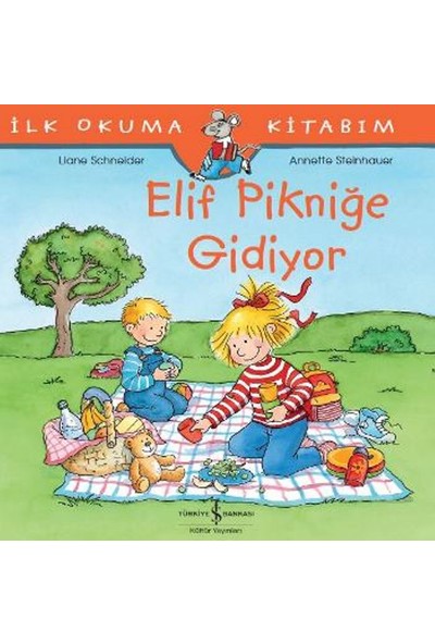 Elif Pikniğe Gidiyor: İlk Okuma Kitabım - Liane Schneider Elif Pikniğe Gidiyor: İlk Okuma Kitabım - Liane Schneider