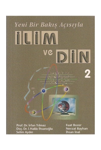 Yeni Bir Bakış Açısıyla İlim ve Din 2 Yeni Bir Bakış Açısıyla İlim ve Din 2