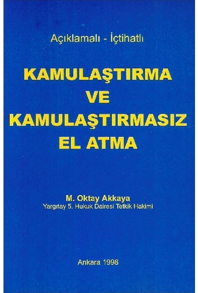 Açıklamalı İçtihatlı Kamulaştırma ve Kamulaştırmasız El Atma