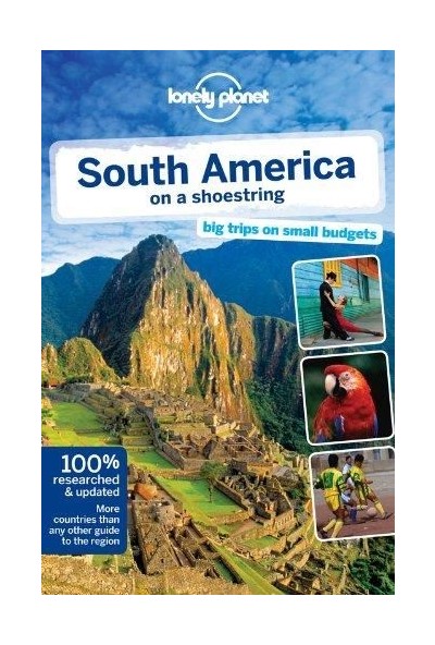 Lonely Planet South America On A Shoestring Lonely Planet South America On A Shoestring