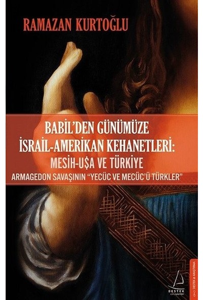 Babil’Den Günümüze İsrail-Amerikan Kehanetleri - Ramazan Kurtoğlu Babil’Den Günümüze İsrail-Amerikan Kehanetleri - Ramazan Kurtoğlu