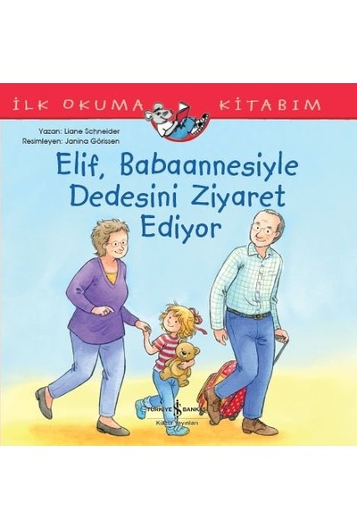 Elif, Babaannesiyle Dedesini Ziyaret Ediyor İlk Okuma Kitabım - Liane Schneider Elif, Babaannesiyle Dedesini Ziyaret Ediyor İlk Okuma Kitabım - Liane Schneider