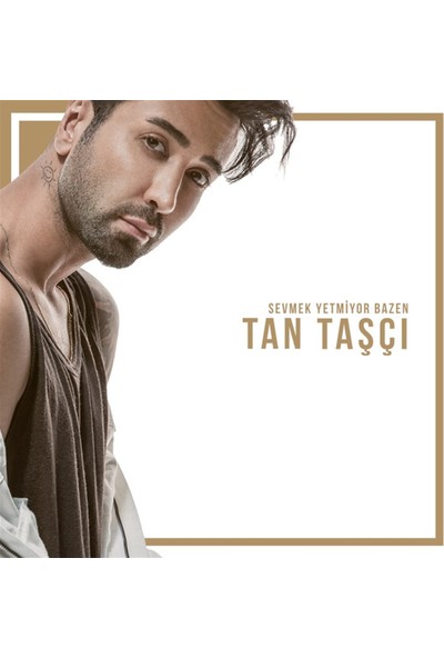 Tan Taşçı ‎- Sevmek Yetmiyor Bazen CD