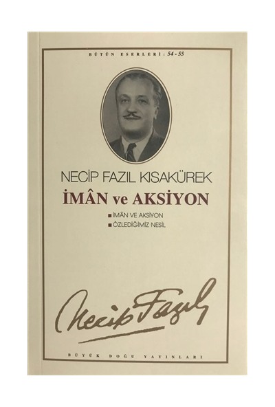 İman Ve Aksiyon : 46 - Necip Fazıl Bütün Eserleri - Necip Fazıl Kısakürek İman Ve Aksiyon : 46 - Necip Fazıl Bütün Eserleri - Necip Fazıl Kısakürek