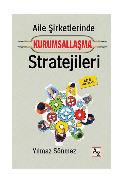 Aile Şirketlerinde Kurumsallaşma Stratejileri (Aile Anayasası)-Yılmaz Sönmez Aile Şirketlerinde Kurumsallaşma Stratejileri (Aile Anayasası)-Yılmaz Sönmez