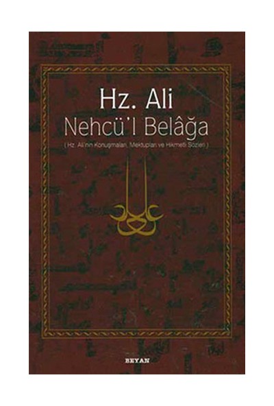 Hz. Ali / Nehcü'L Belağa (Ciltli) Hz. Ali'Nin Konuşmaları, Mektupları Ve Hikmetli Sözleri - Eş-Şerif Er-Radi Hz. Ali / Nehcü'L Belağa (Ciltli) Hz. Ali'Nin Konuşmaları, Mektupları Ve Hikmetli Sözleri - Eş-Şerif Er-Radi