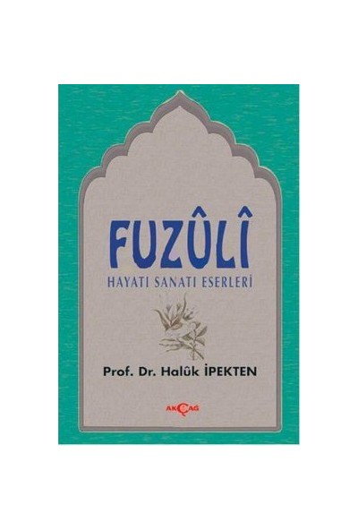 Fuzuli Hayatı, Sanatı, Eserleri-Haluk İpekten