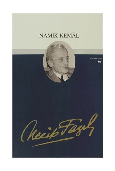 Namık Kemal : 52 - Necip Fazıl Bütün Eserleri - Necip Fazıl Kısakürek Namık Kemal : 52 - Necip Fazıl Bütün Eserleri - Necip Fazıl Kısakürek