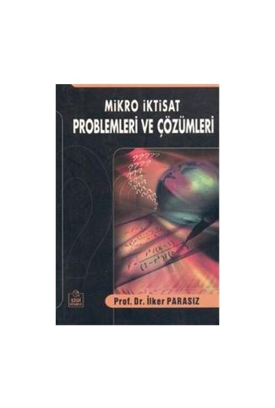 Mikro İktisat Problemleri Ve Çözümleri-İlker Parasız