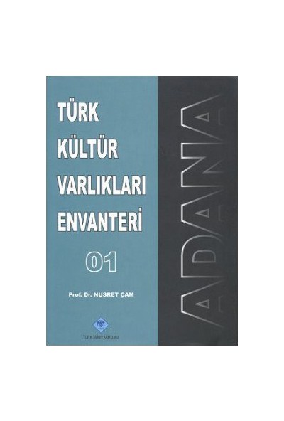 Türk Kültür Varlıkları Envanteri Adana - 01 Türk Kültür Varlıkları Envanteri Adana - 01