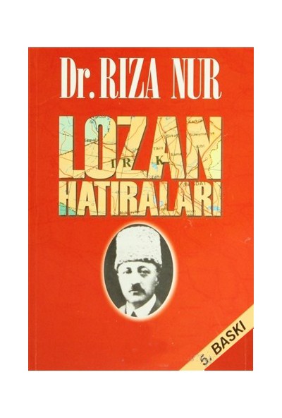 Dr. Rıza Nur'un Lozan Hatıraları Dr. Rıza Nur'un Lozan Hatıraları