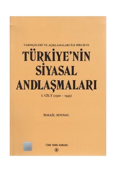 Türkiye'nin Siyasal Andlaşmaları 1. Cilt (1920-1945) - İsmail Soysal