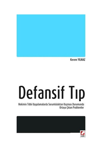 Defansif Tıp - Hekimin Tıbbi Uygulamalarda Sorumluluktan Kaçması Durumunda Ortaya Çıkan Problemler