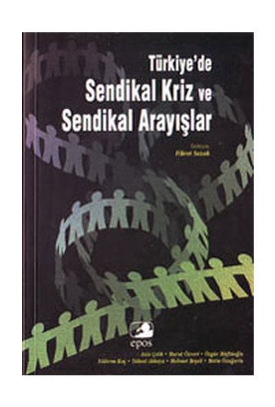 Türkiye'De Sendikal Kriz Ve Sendikal Arayışlar-Derleme