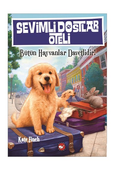 Sevimli Dostlar Oteli - Bütün Hayvanlar Davetlidir! - Kate Finch Sevimli Dostlar Oteli - Bütün Hayvanlar Davetlidir! - Kate Finch