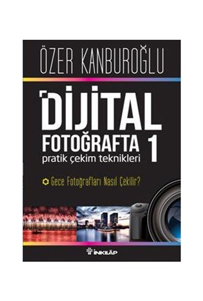 Dijital Fotoğrafta Pratik Çekim Teknikleri 1 - Özer Kanburoğlu