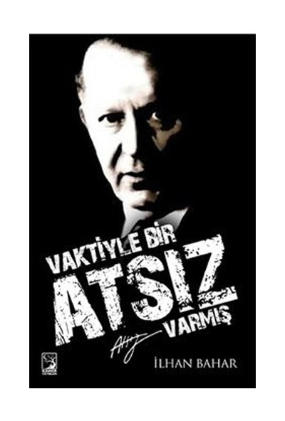 Vaktiyle Bir Atsız Varmış - İlhan Bahar Vaktiyle Bir Atsız Varmış - İlhan Bahar