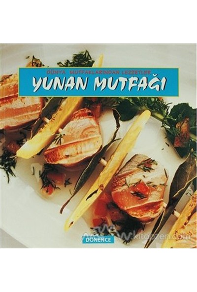 Yunan Mutfağı Dünya Mutfaklarından Lezzetler - Altay İltan Aktürk Yunan Mutfağı Dünya Mutfaklarından Lezzetler - Altay İltan Aktürk