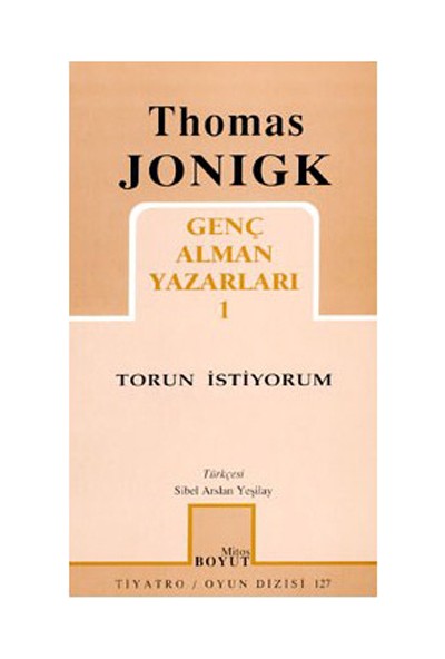 Torun İstiyorum Genç Alman Yazarları 1-Thomas Jonigk Torun İstiyorum Genç Alman Yazarları 1-Thomas Jonigk