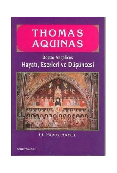 Thomas Aquinas Hayatı Eserleri-Faruk Akyol Thomas Aquinas Hayatı Eserleri-Faruk Akyol