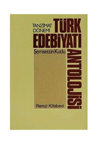 Tanzimat Dönemi Türk Edebiyatı Antolojisi-Şemsettin Kutlu